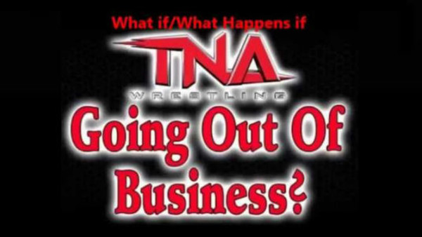10 Things That Would Happen If TNA Goes Out Of Business