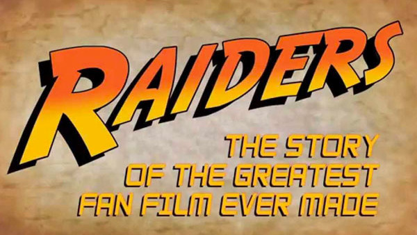 Raiders! Trailer Reveals Behind The Scenes Documentary Of Legendary Fan ...