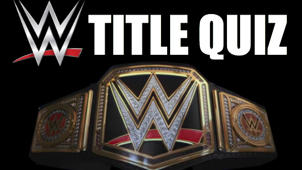 WWE Quiz: How Well Do You Know The WWE Title?