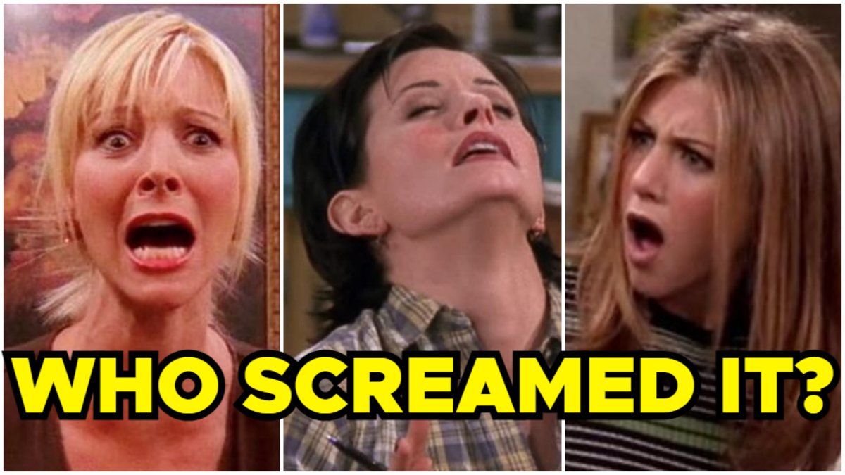 Friends Quiz: Who Screamed It - Phoebe, Monica Or Rachel?
